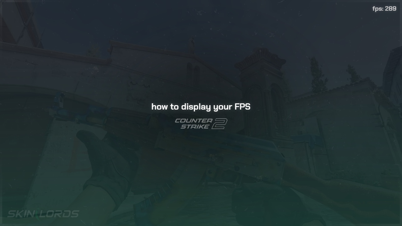 How To Show Your Fps In Cs2 Skinlords